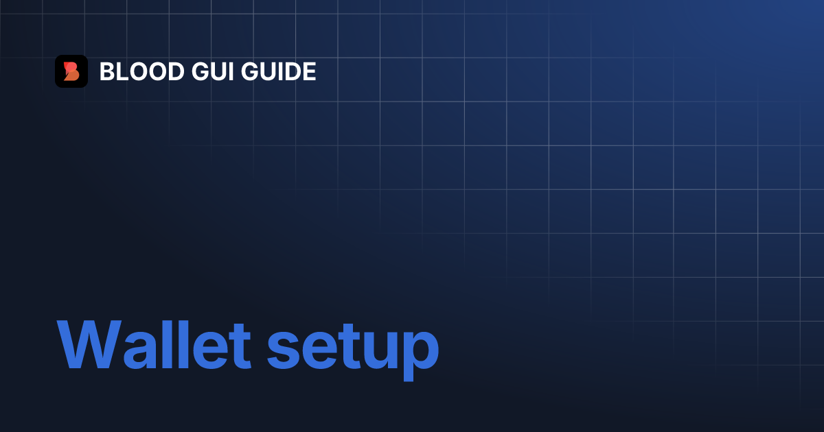 Wallet setup | BLOOD GUI GUIDE