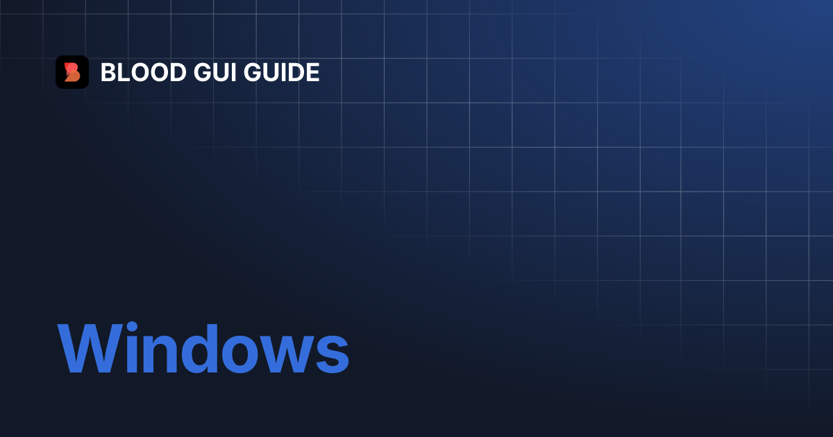 Windows | BLOOD GUI GUIDE