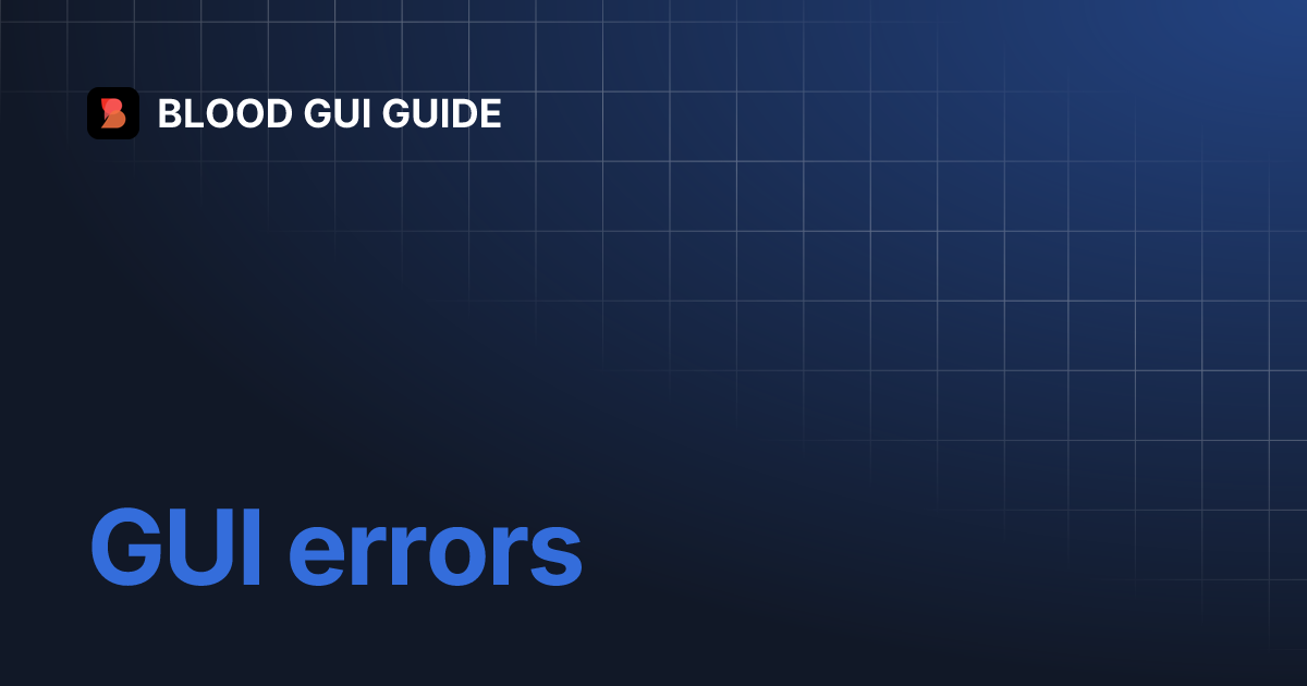 GUI errors | BLOOD GUI GUIDE
