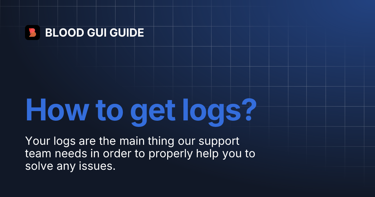 How to get logs? | BLOOD GUI GUIDE