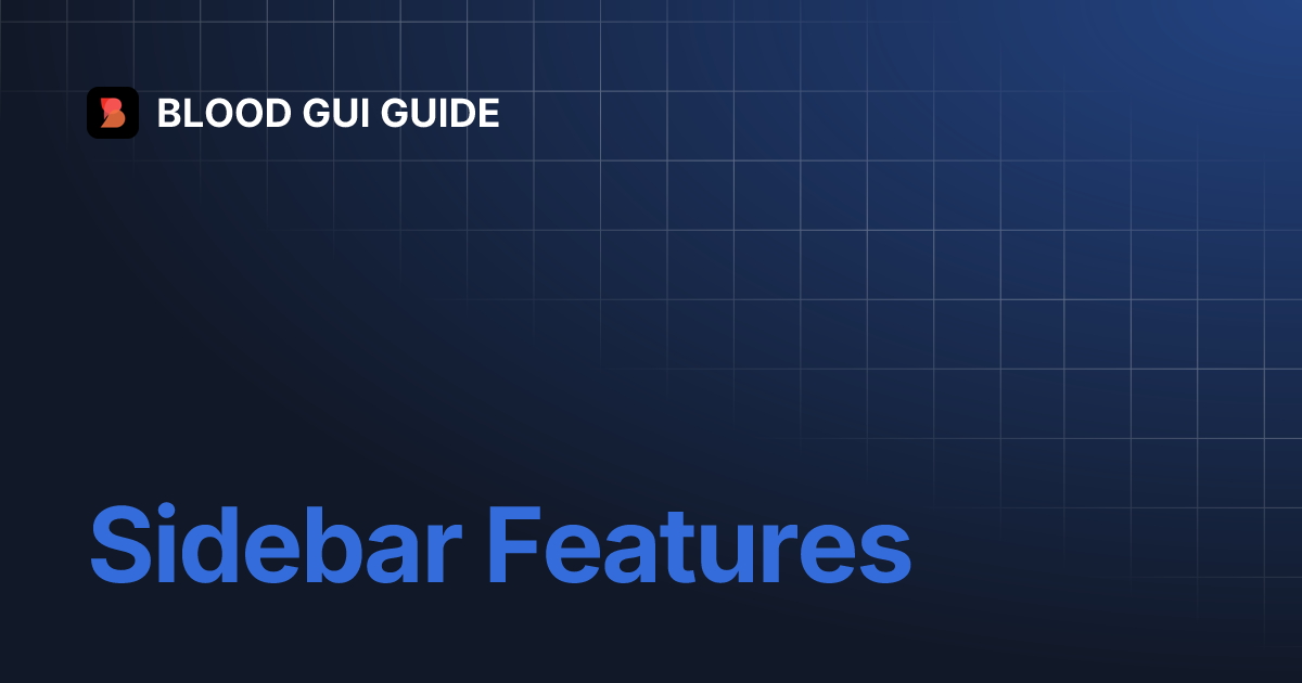 Sidebar Features | BLOOD GUI GUIDE