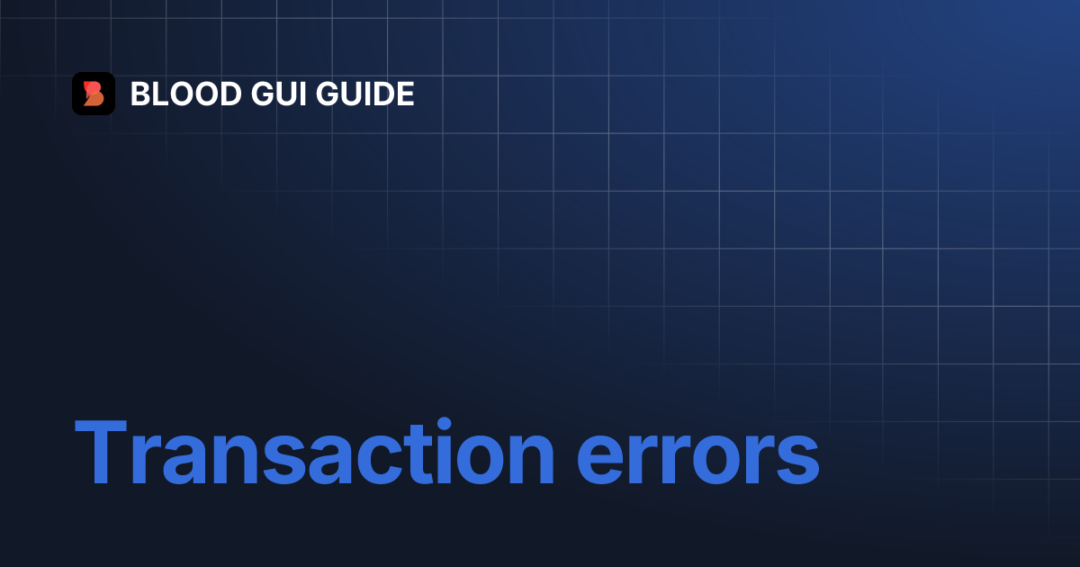 Transaction errors | BLOOD GUI GUIDE