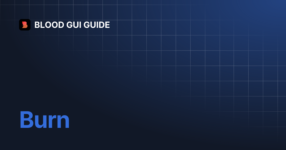 Burn | BLOOD GUI GUIDE