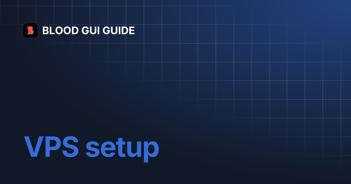 VPS setup | BLOOD GUI GUIDE