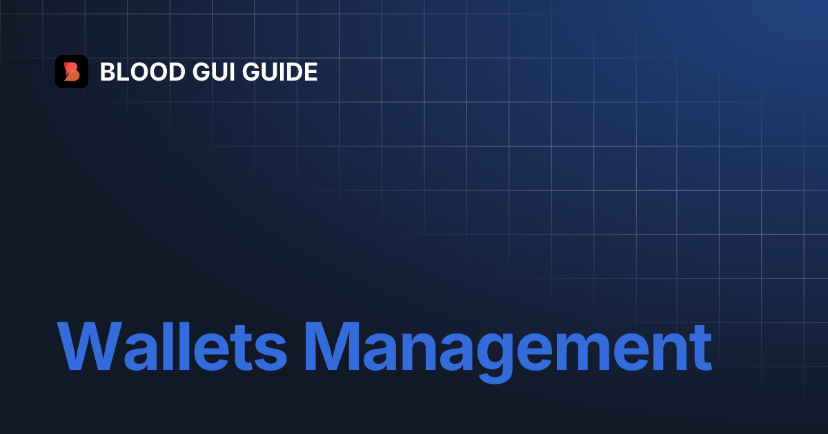 Wallets Management | BLOOD GUI GUIDE
