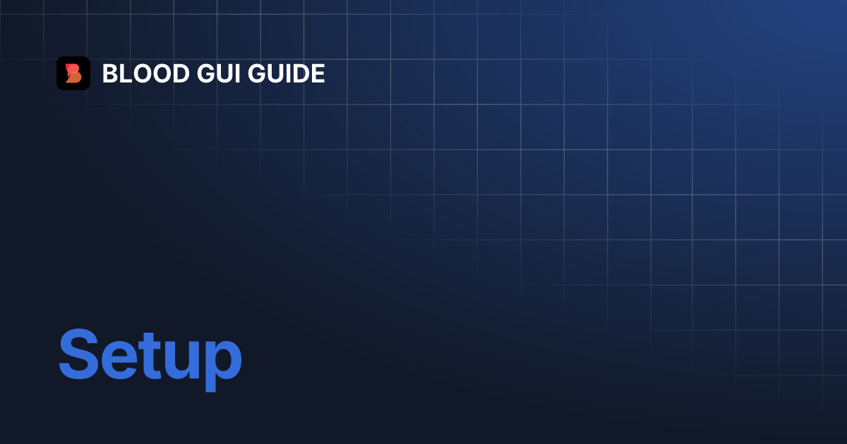 Setup | BLOOD GUI GUIDE