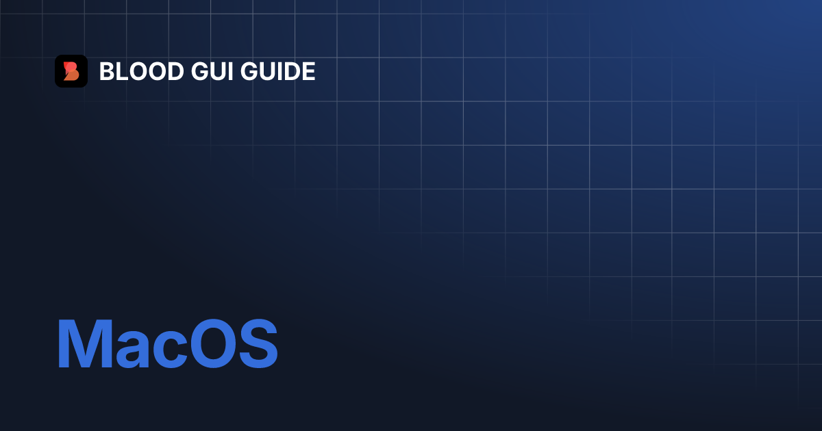 MacOS | BLOOD GUI GUIDE